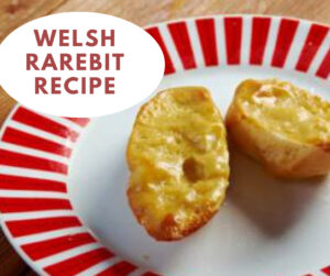 Welsh Rarebit | How to Make this Welsh Recipe